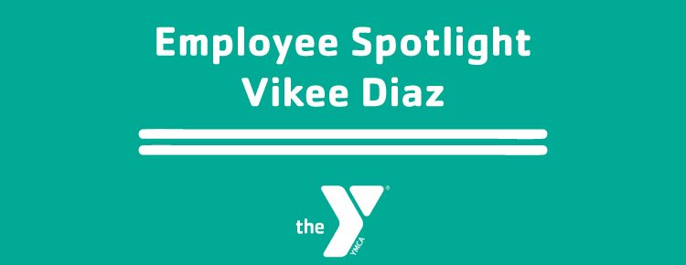 Employee Spotlight: Vikee Diaz - Chandler / Gilbert Family YMCA